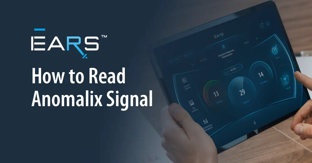 Read Anomalix Signal in 3 Steps – ESSEX – EARS™ Ai3 @ the Core